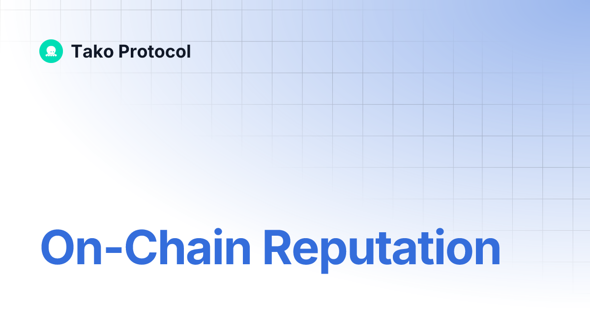 On-Chain Reputation | Tako Protocol